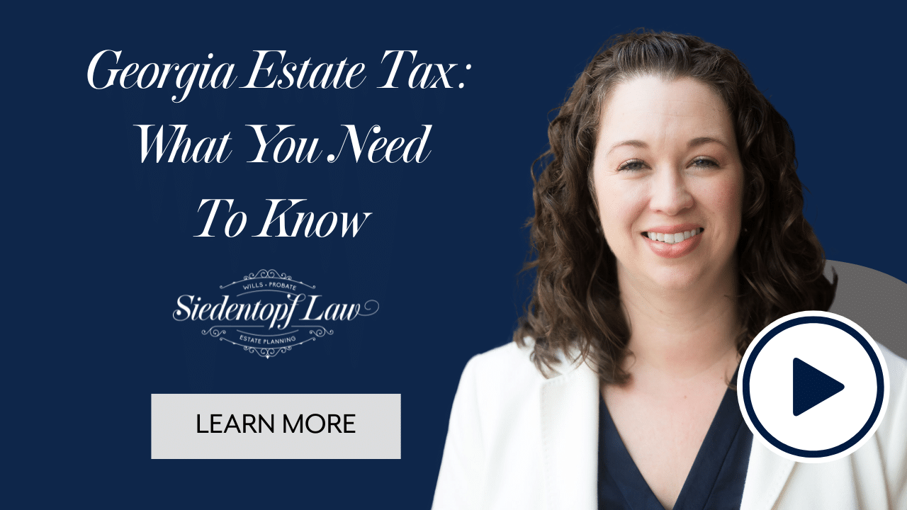 Georgia Estate Tax: What You Need To Know - Siedentopf Law