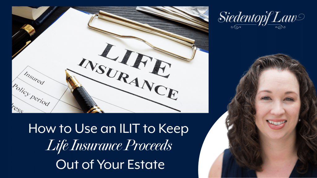 How to Use an ILIT to Keep Life Insurance Out of your Estate | Estate ...